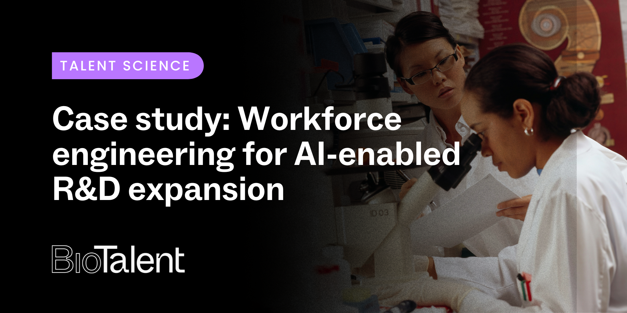 Case study: Workforce engineering for AI-enabled R&D · BioTalent